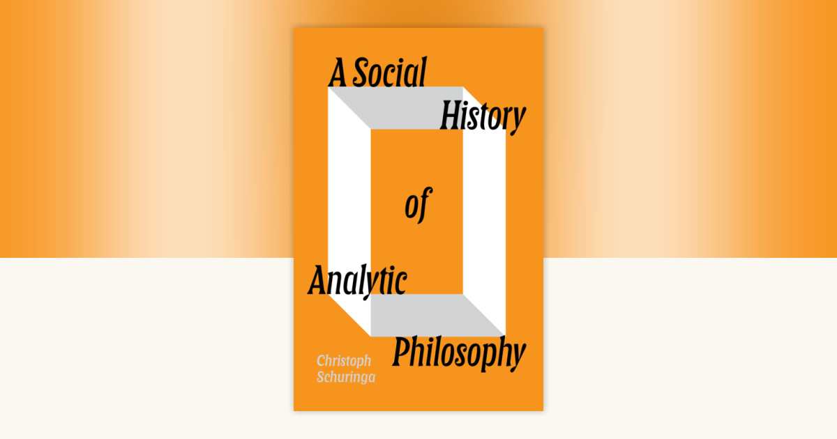 A Social History of Analytic Philosophy by Christoph Schuringa ...