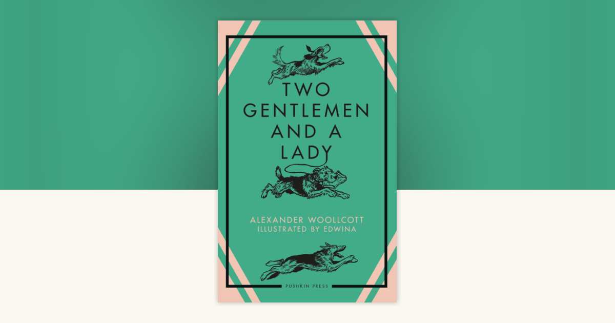 Two Gentlemen and a Lady by Alexander Woollcott: 9781805332749 ...