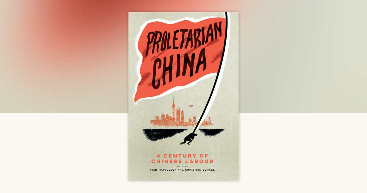 Proletarian China by Ivan Franceschini, Christian Sorace: 9781839766336 ...