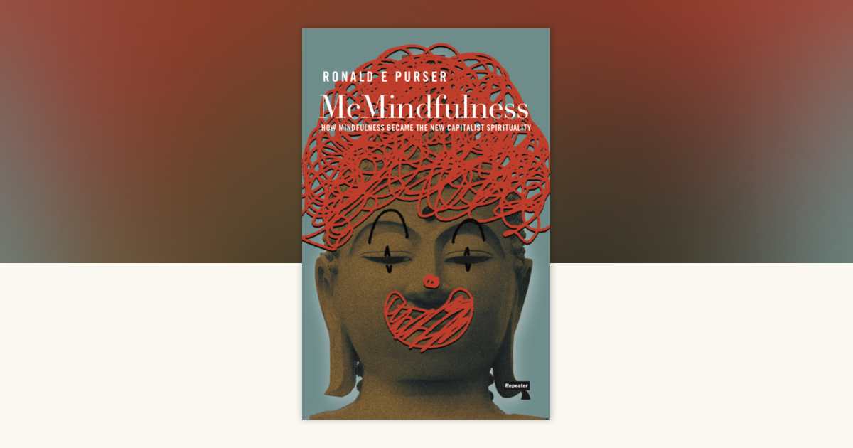 McMindfulness by Ronald Purser: 9781912248315 | PenguinRandomHouse.com ...