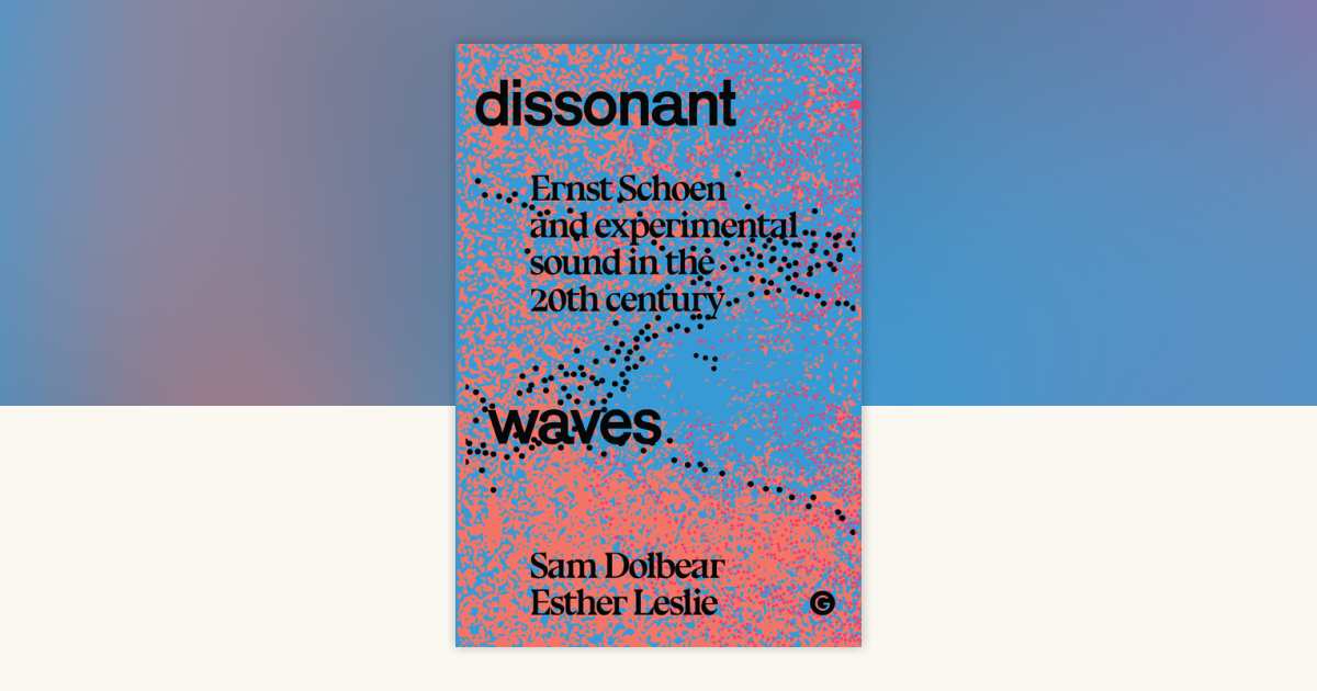 Dissonant Waves by Sam Dolbear, Esther Leslie: 9781913380564 ...