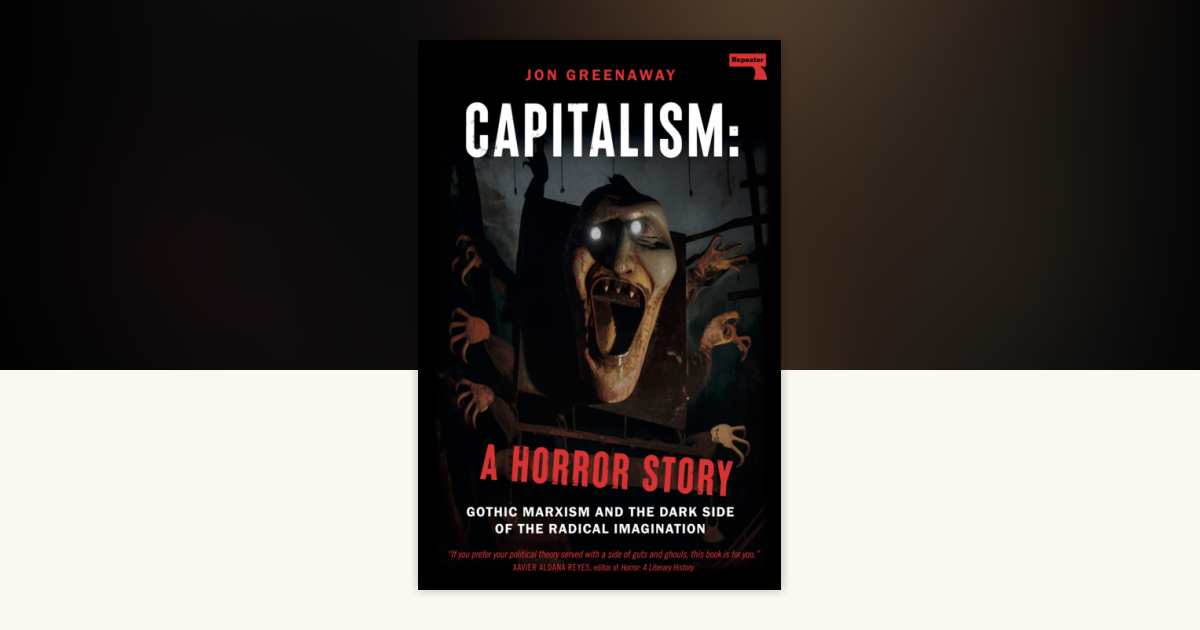 Capitalism: A Horror Story by Jon Greenaway: 9781914420887 ...