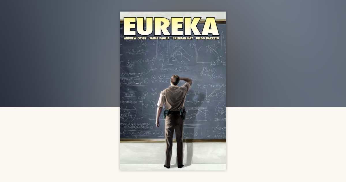 Eureka Vol. 1 by Andrew Cosby, Jame Paglia, Brendan Hay: 9781934506783 | PenguinRandomHouse.com ...