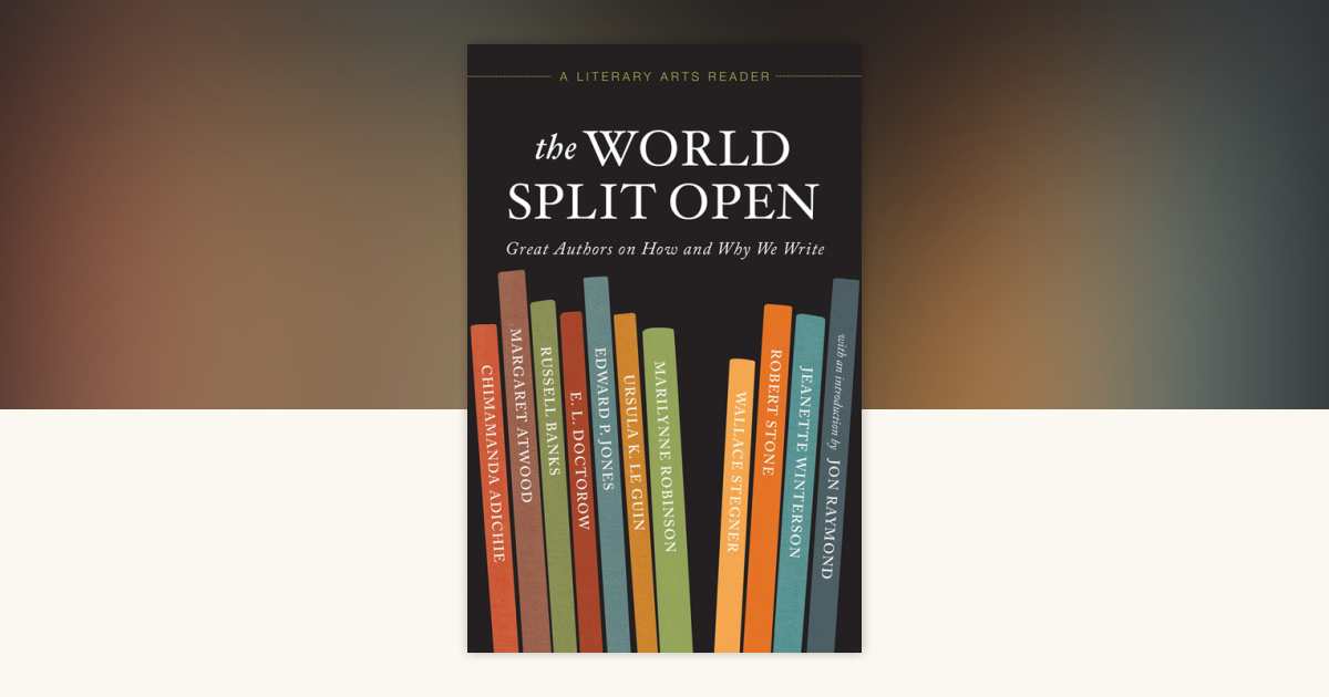 The World Split Open by Margaret Atwood, Russell Banks, Ursula K. Le ...