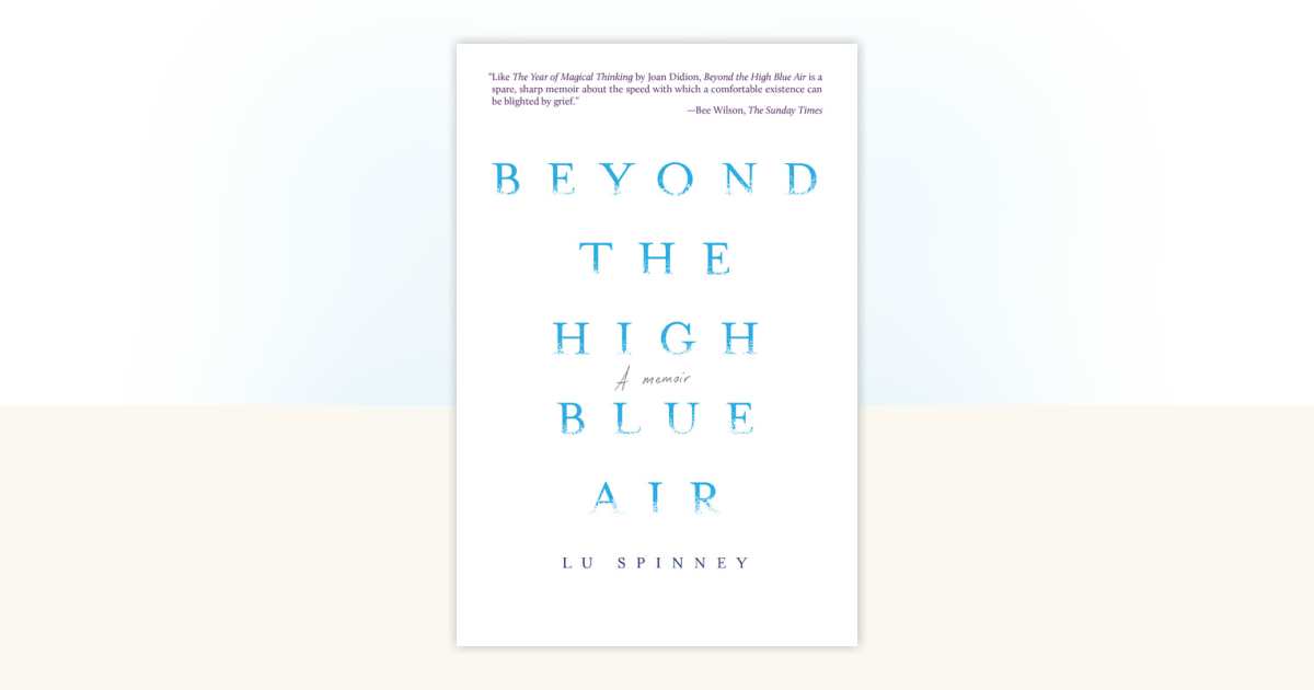 Beyond the High Blue Air by Lu Spinney: 9781936787548 ...
