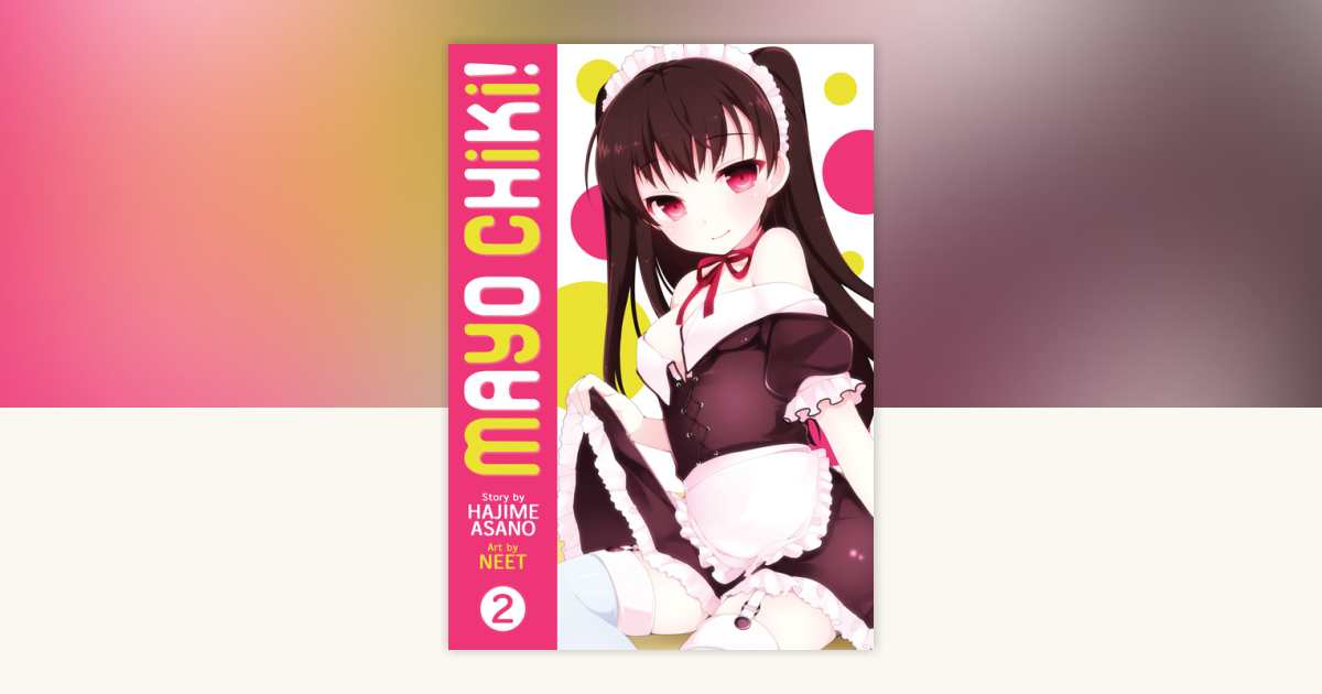 Mayo Chiki! Vol. 2 by Hajime Asano: 9781937867188 | PenguinRandomHouse ...