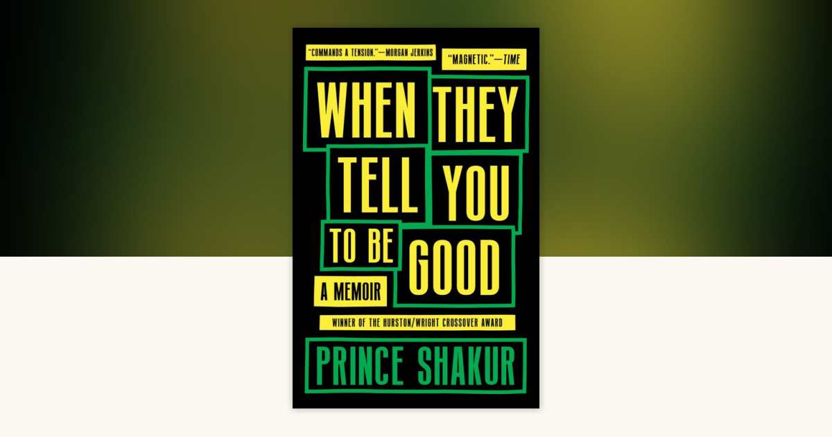 When They Tell You to Be Good by Prince Shakur: 9781953534934 ...