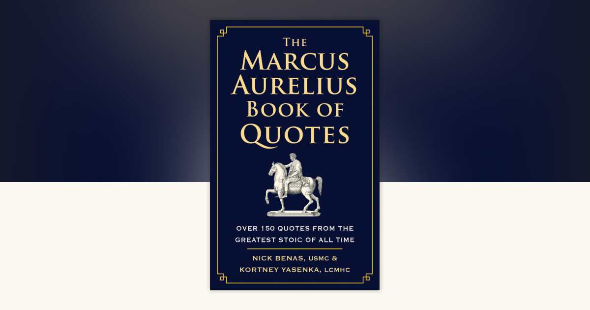 The Marcus Aurelius Book of Quotes by Nick Benas, Kortney Yasenka ...