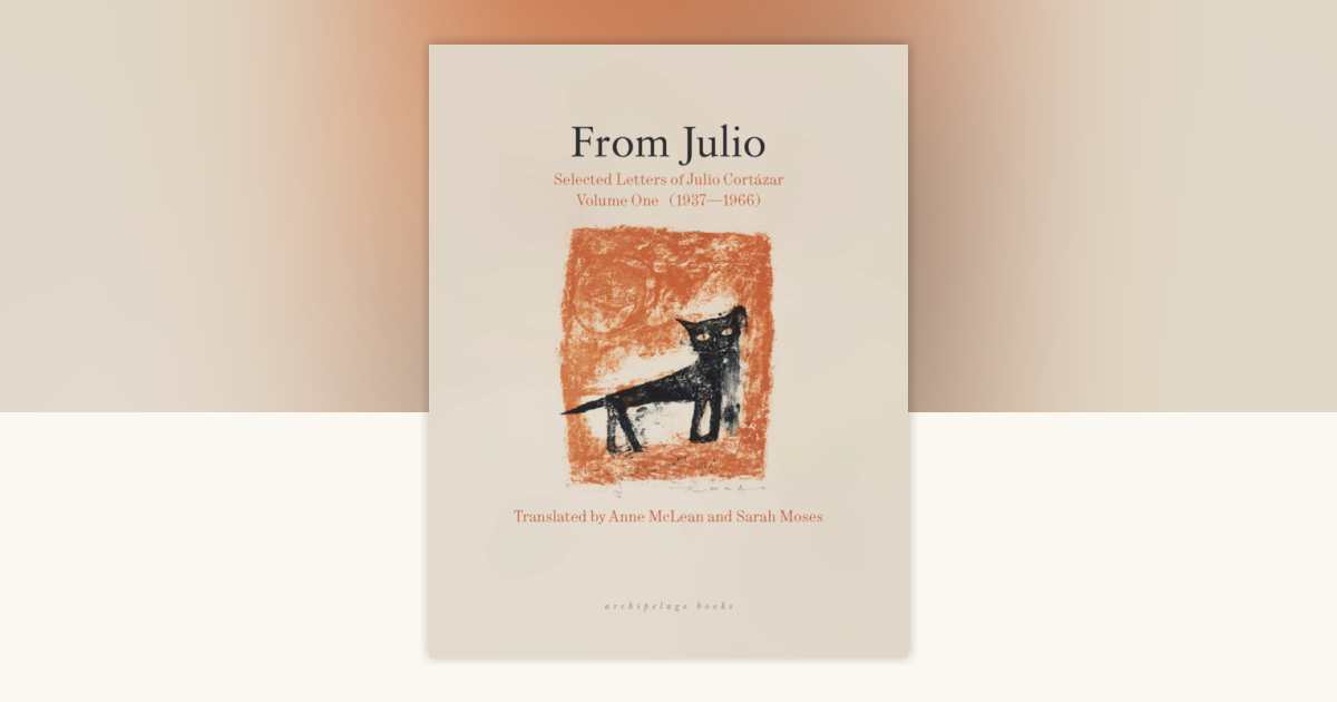 From Julio by Julio Cortázar: 9781962770675 | PenguinRandomHouse.com: Books
