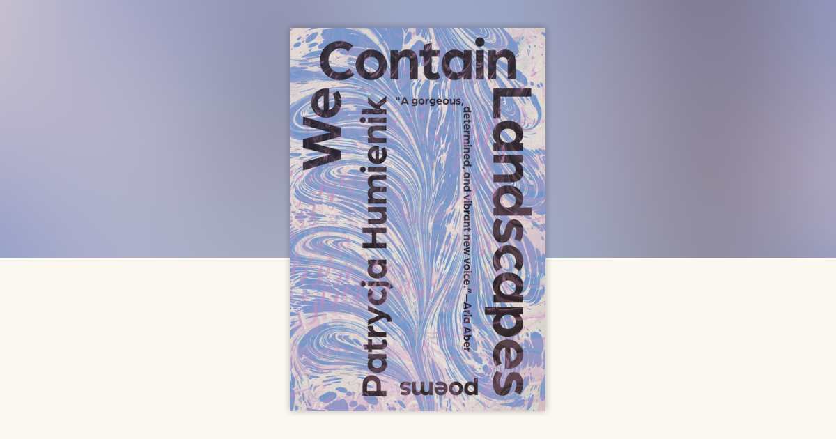 We Contain Landscapes by Patrycja Humienik: 9781963108040 ...