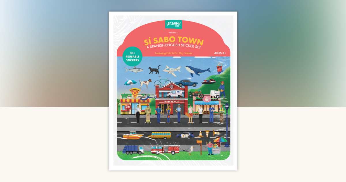 Sí Sabo Town: A Bilingual Reusable Sticker Play Set by Mike Alfaro ...