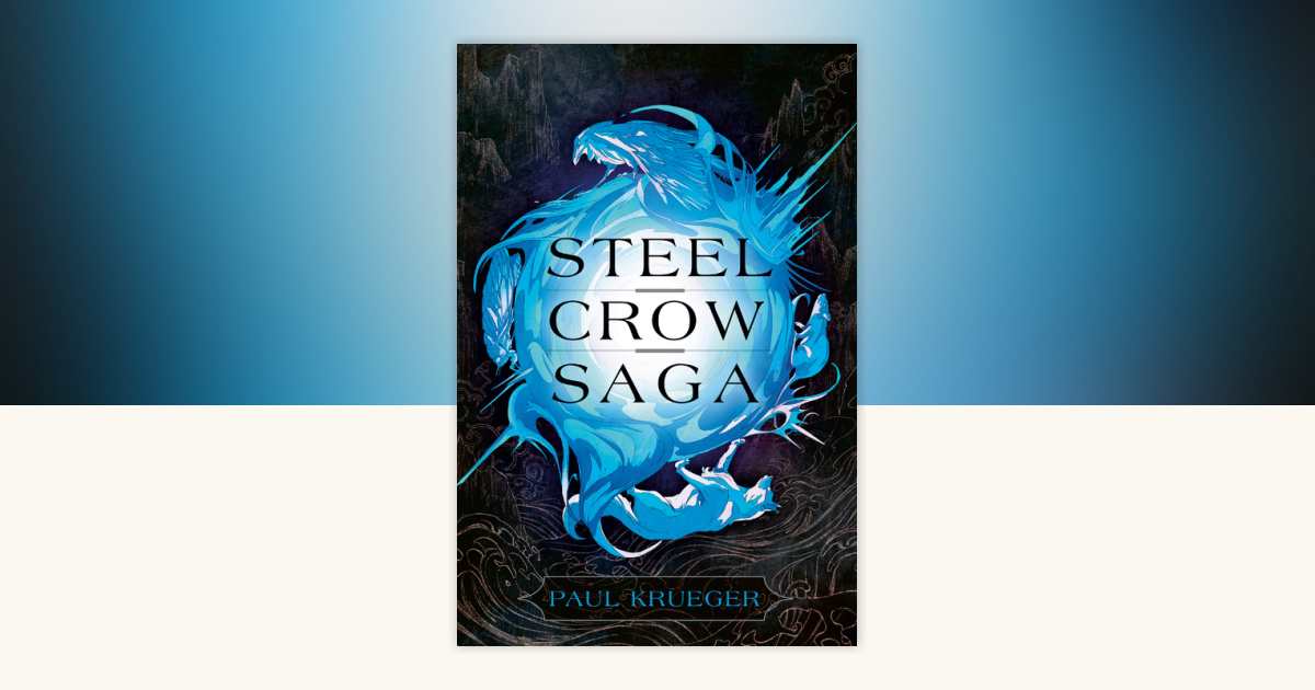 Steel Crow Saga by Paul Krueger: 9781984800893 | PenguinRandomHouse.com ...