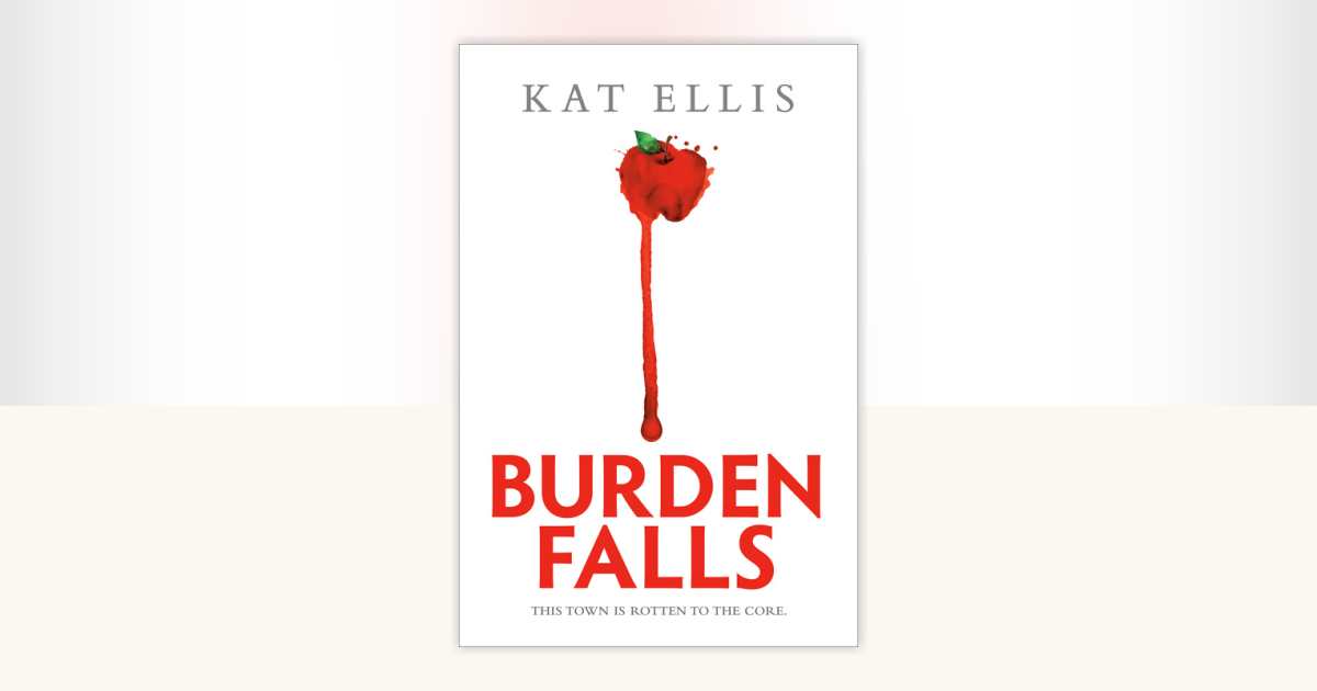 Burden Falls by Kat Ellis: 9781984814579 | PenguinRandomHouse.com: Books