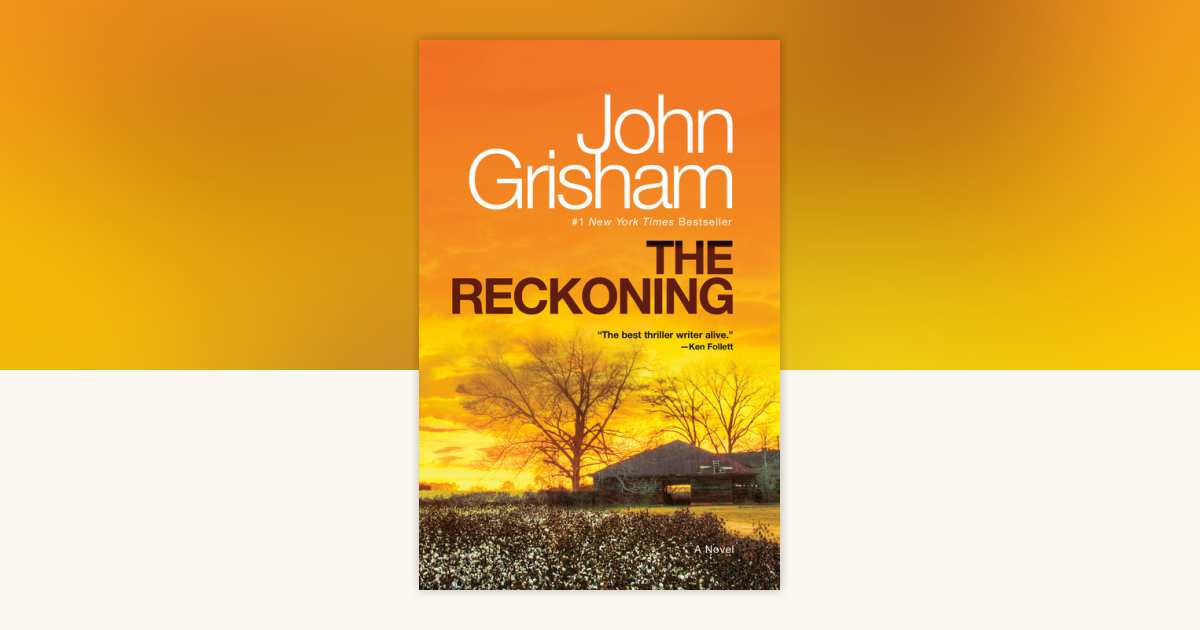 The Reckoning by John Grisham: 9781984819581 | PenguinRandomHouse.com ...