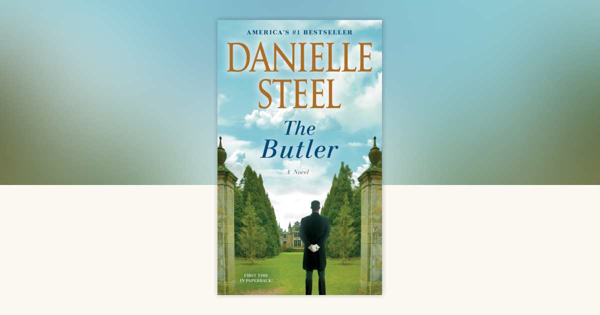 The Butler by Danielle Steel: 9781984821546 | PenguinRandomHouse.com: Books