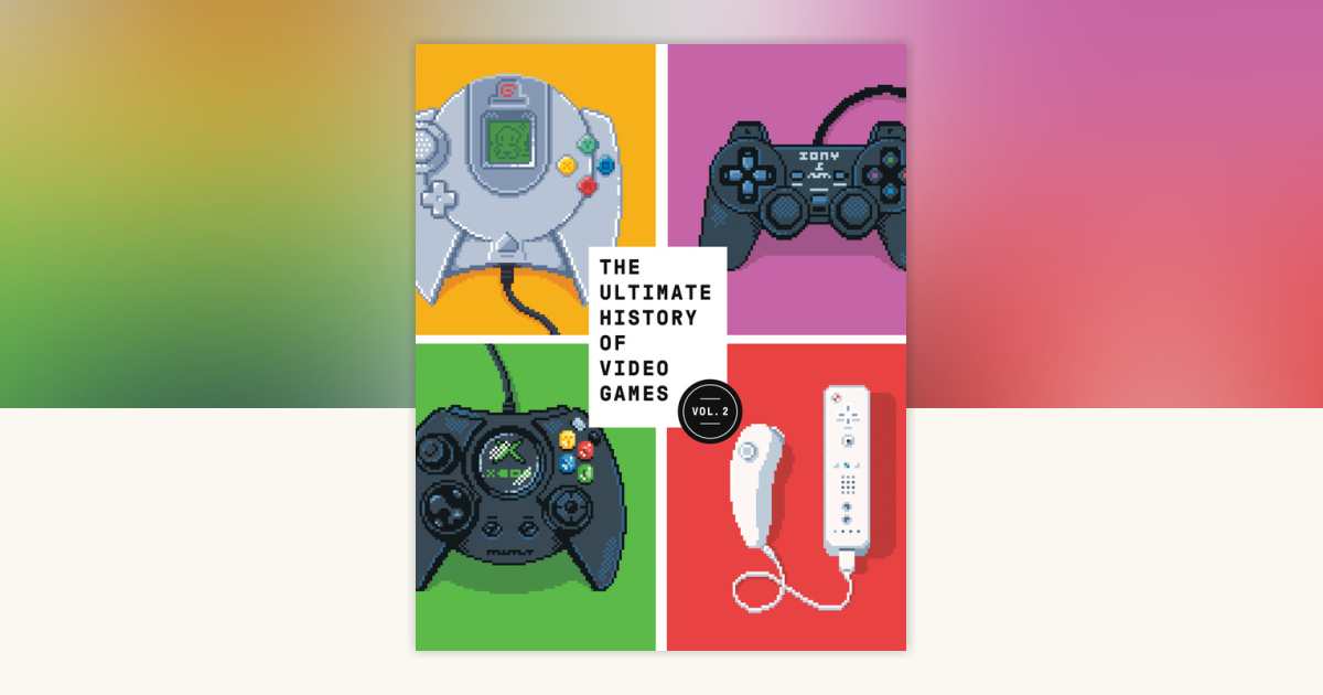 The Ultimate History of Video Games, Volume 2 by Steven L. Kent ...