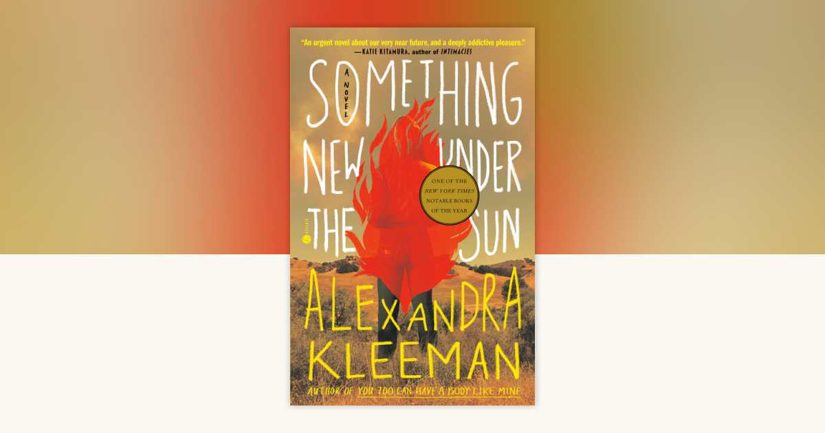 Something New Under the Sun by Alexandra Kleeman: 9781984826329 ...