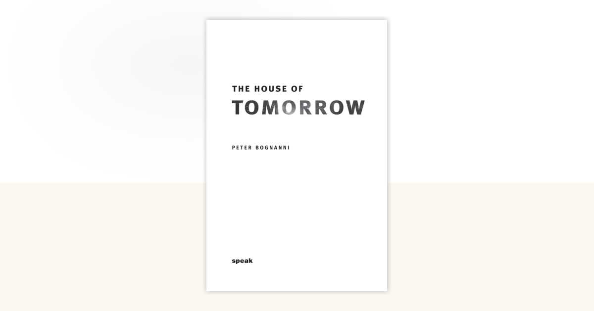 The House of Tomorrow by Peter Bognanni: 9781984835796 ...