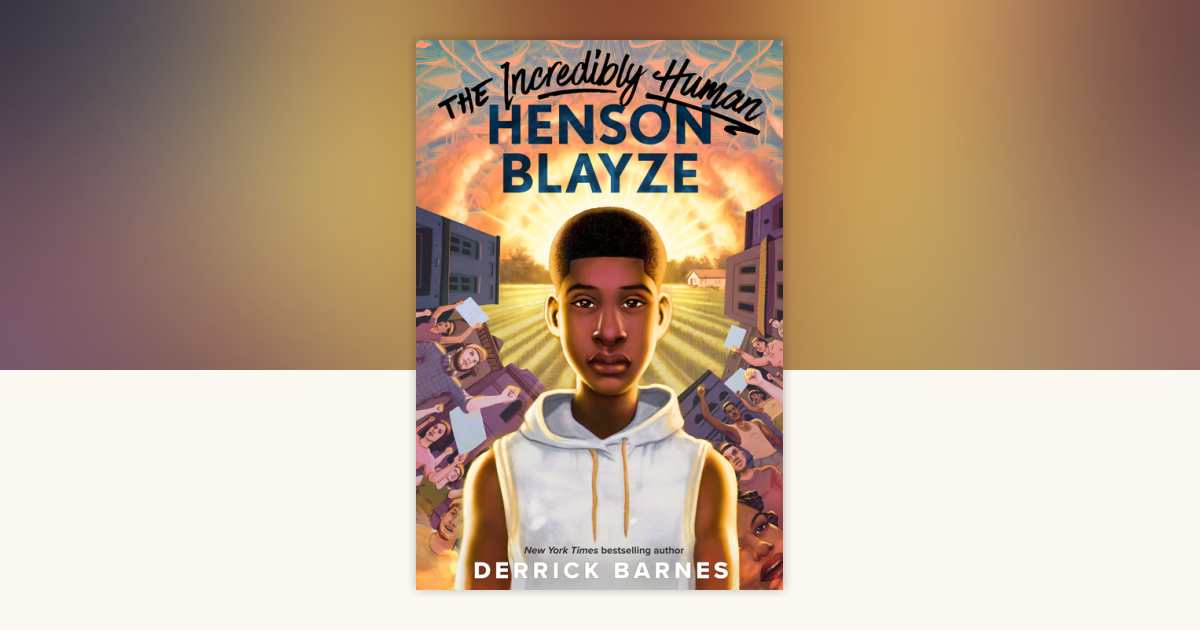 The Incredibly Human Henson Blayze by Derrick Barnes: 9781984836755 ...