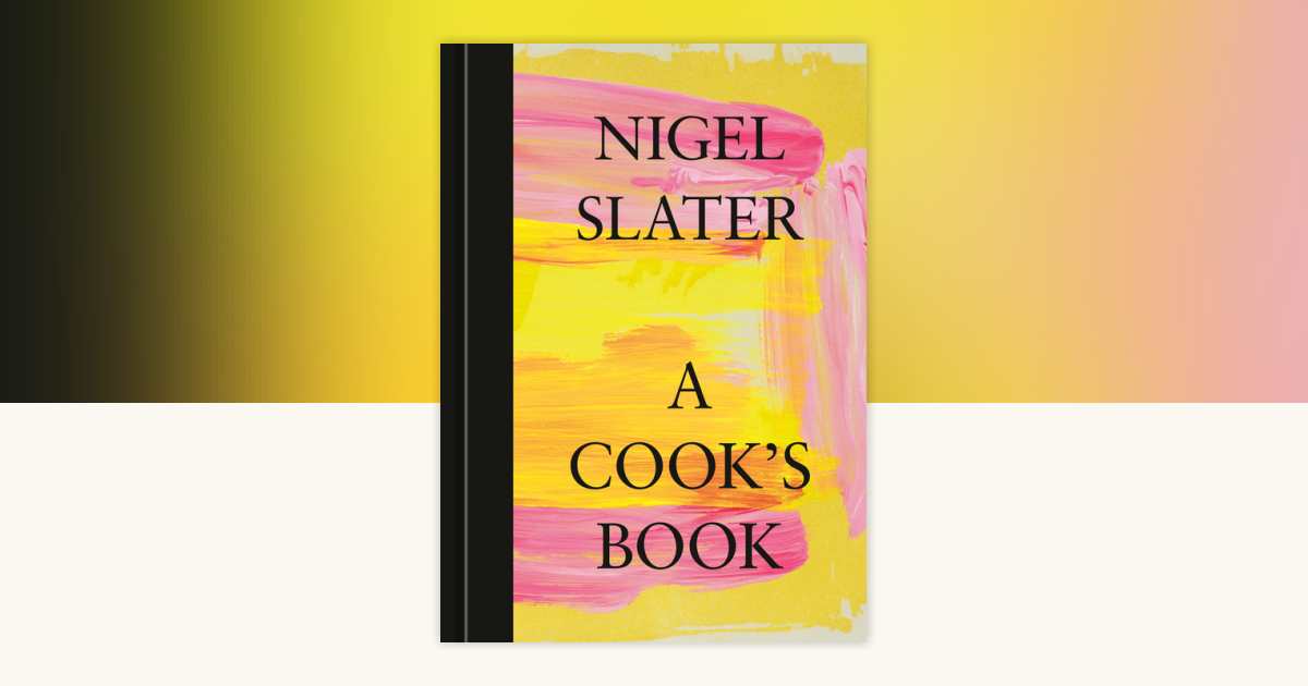A Cook's Book by Nigel Slater: 9781984861696 | PenguinRandomHouse.com ...