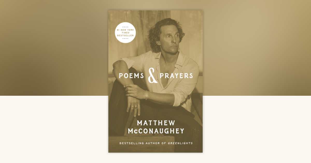 Poems & Prayers by Matthew McConaughey: 9781984862105 | PenguinRandomHouse.com: Books