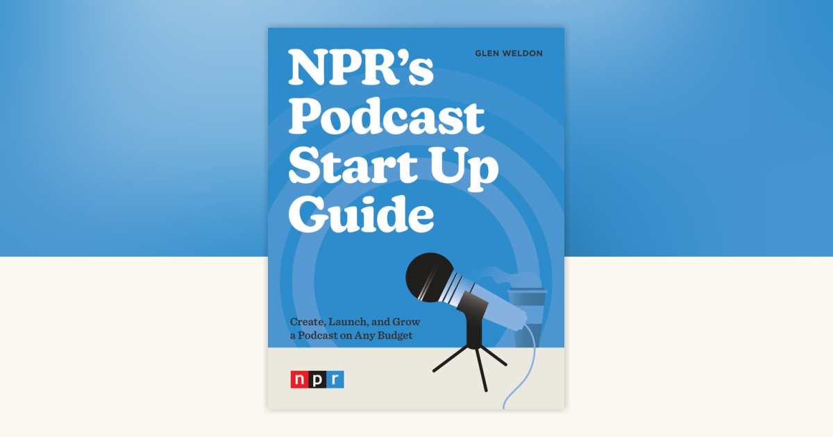NPR's Podcast Start Up Guide by Glen Weldon: 9781984862518 ...