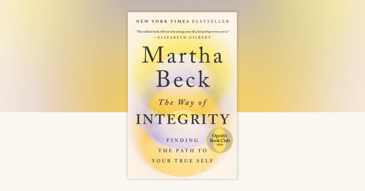 The Way of Integrity by Martha Beck: 9781984881502 | PenguinRandomHouse ...