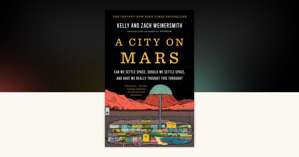 A City on Mars by Kelly Weinersmith, Zach Weinersmith: 9781984881748 ...