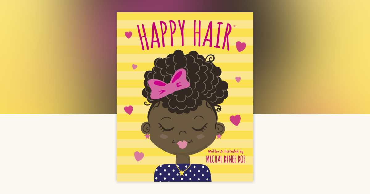 Happy Hair by Mechal Renee Roe: 9781984895547 | PenguinRandomHouse.com ...