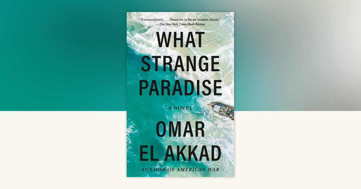 What Strange Paradise by Omar El Akkad: 9781984899248 ...