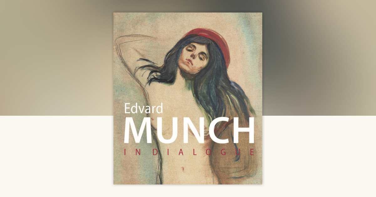 Munch in Dialogue: 9783791378183 | PenguinRandomHouse.com: Books