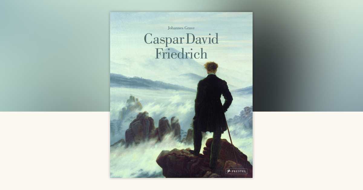 Caspar David Friedrich by Johannes Grave: 9783791383576 ...