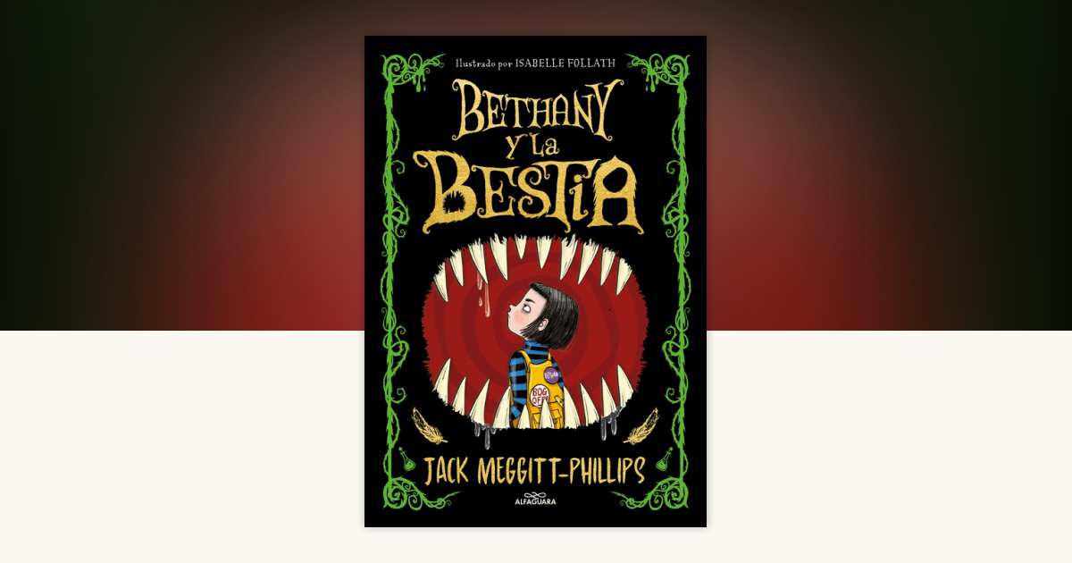 Bethany y la bestia / The Beast and the Bethany by Jack Meggit-Phillips ...