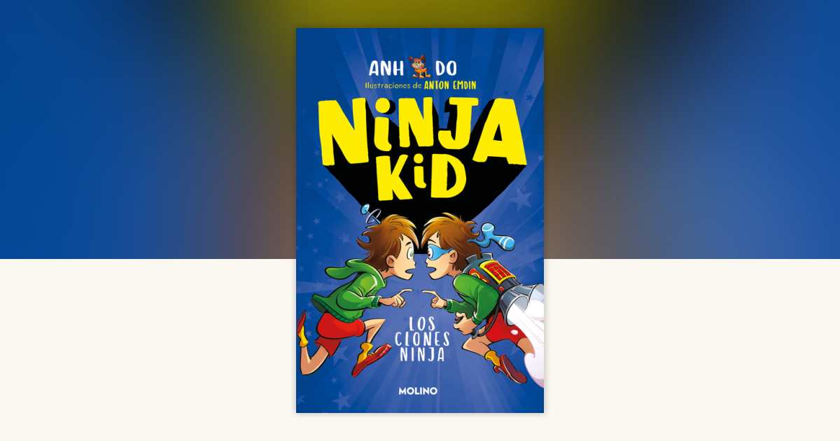 Los clones ninja / Ninja Clones by Anh Do: 9786073810692 ...