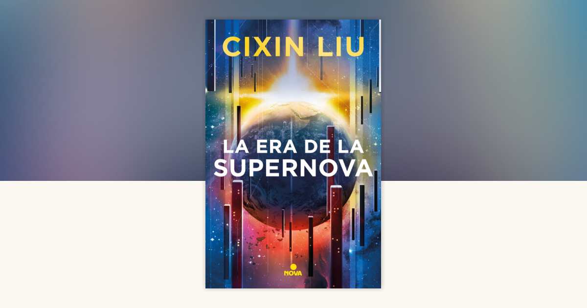 La era de la supernova / Supernova Era by Liu Cixin: 9786073821339 ...