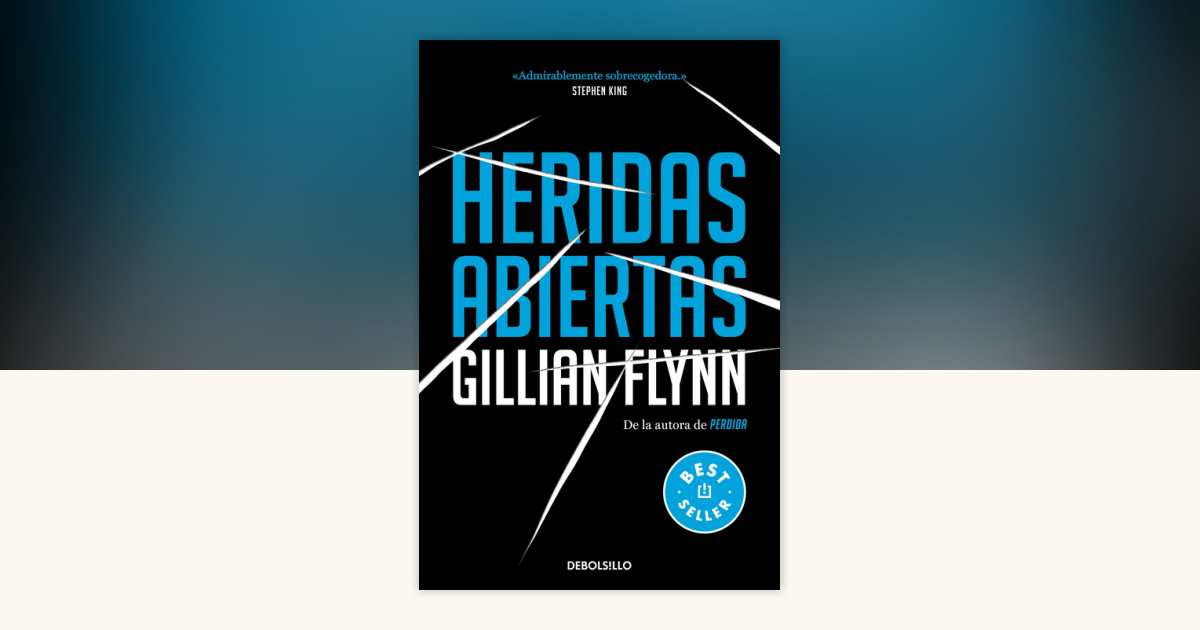 Heridas abiertas / Sharp Objects by Gyllian Flynn: 9786073822480 | PenguinRandomHouse.com: Books