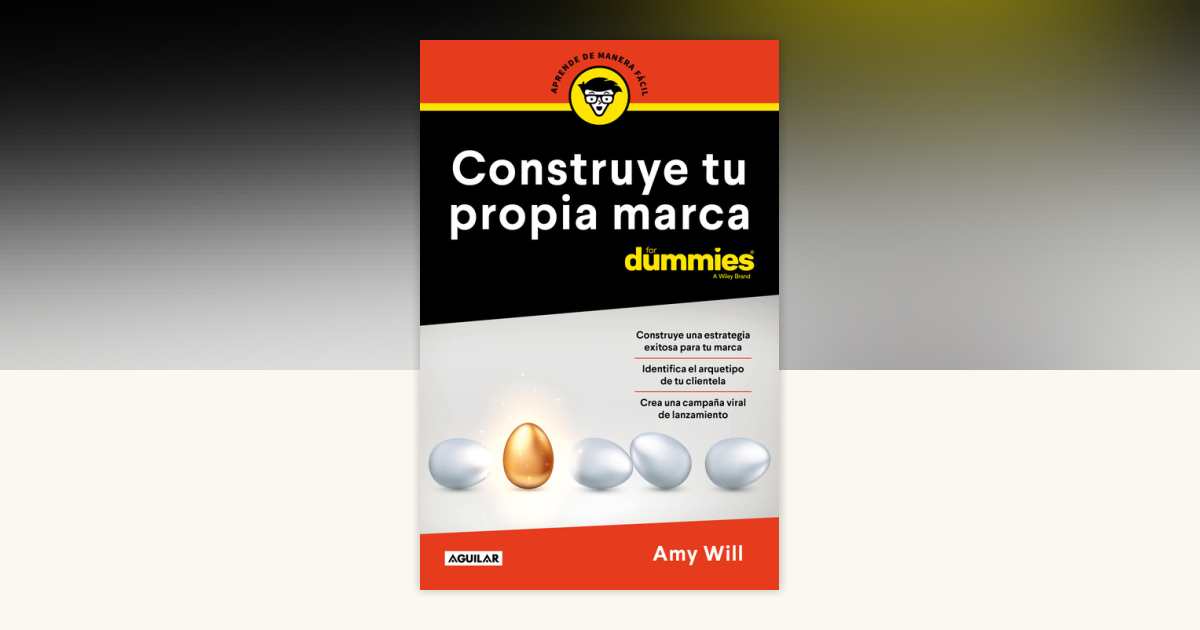 Construye tu propia marca para Dummies / Launching & Building a Brand For Dummies by Amy Will ...