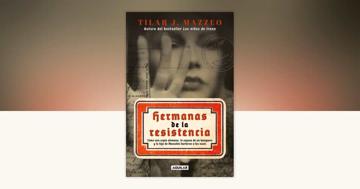 Hermanas de la resistencia / Sisters In Resistance: How a German Spy, a ...