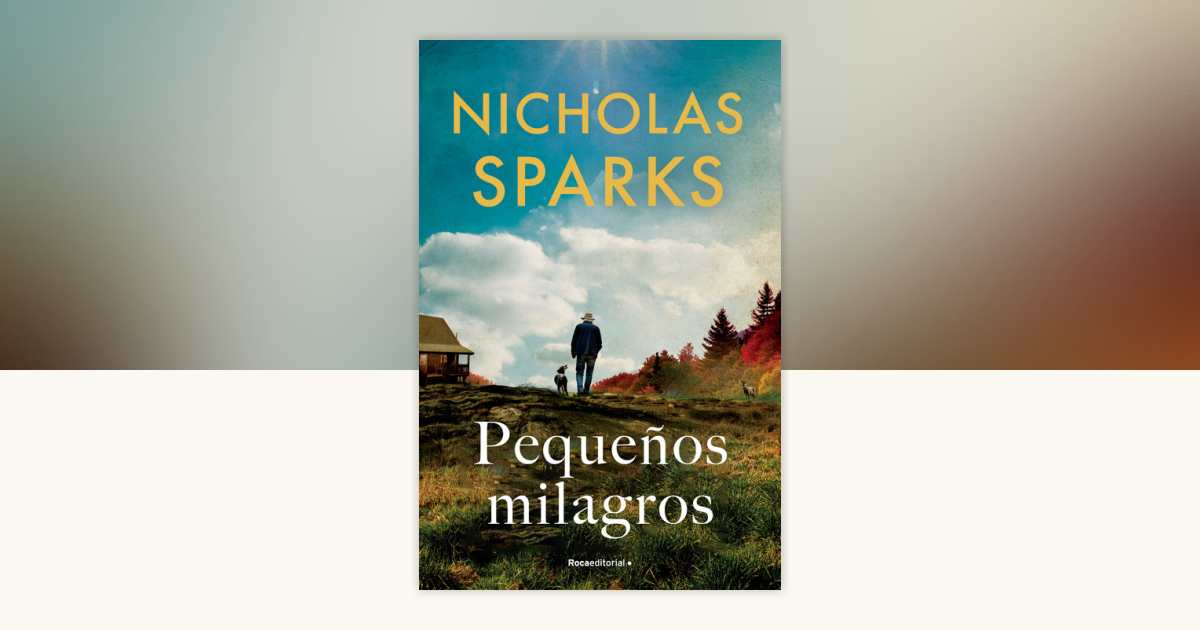 Pequeños milagros / Counting Miracles by Nicholas Sparks: 9786073848800 | PenguinRandomHouse.com ...