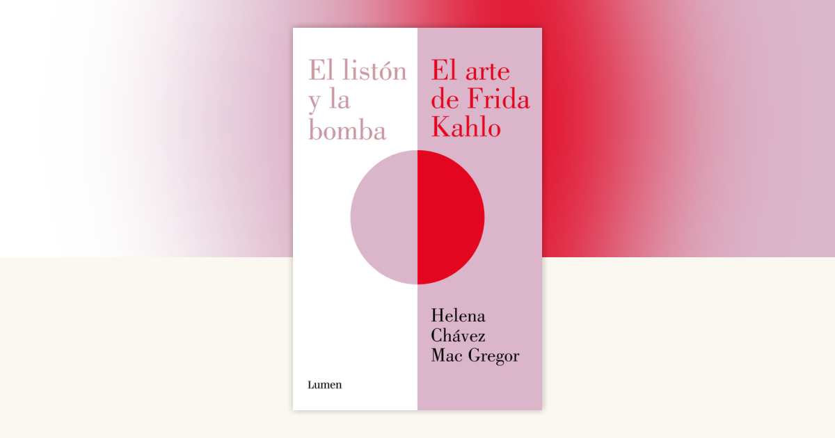 El listón y la bomba. El arte de Frida Kahlo / The Ribbon and the Bomb ...