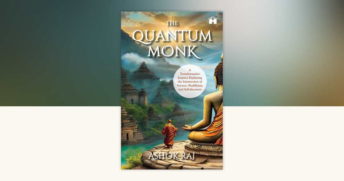 The Quantum Monk by Ashok Raj: 9788197222818 | PenguinRandomHouse.com: Books