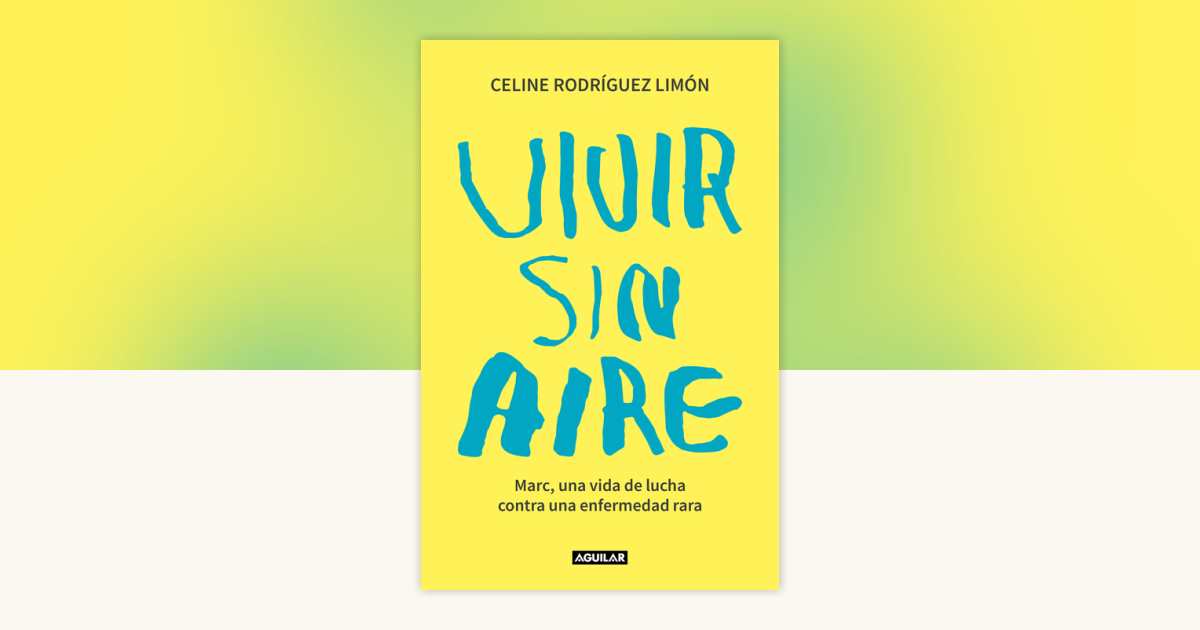 Vivir sin aire. Marc, una vida de lucha contra una enfermedad rara ...