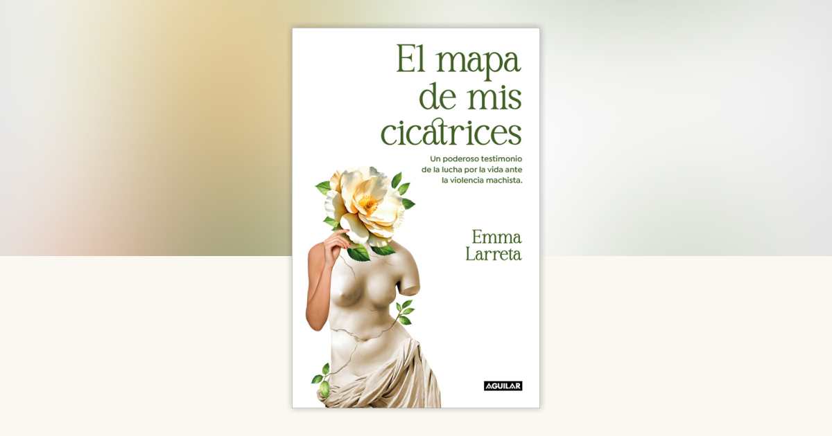 El mapa de mis cicatrices / A Map of My Scars by Emma Larreta: 9788403524880 ...