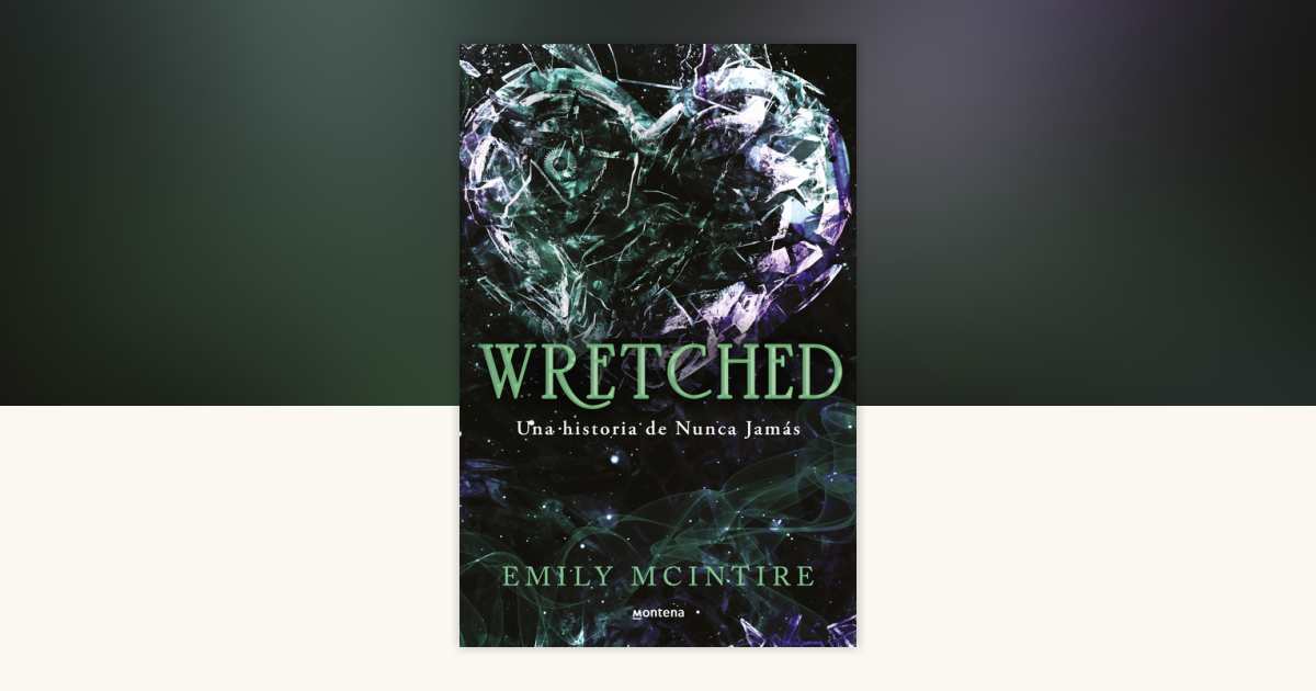 Wretched. Una historia de Nunca Jamás / Wretched. A Never After Novel ...