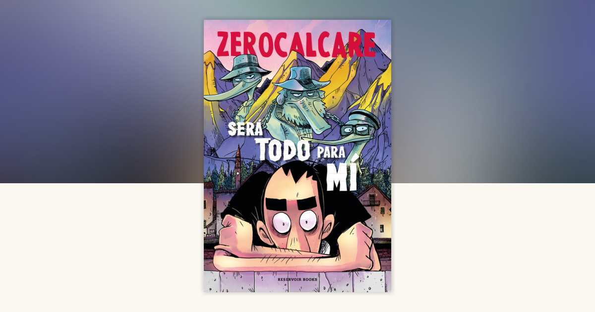 Será todo para mí / It Will All Be Mine by Zerocalcare: 9788410352131 | PenguinRandomHouse.com ...