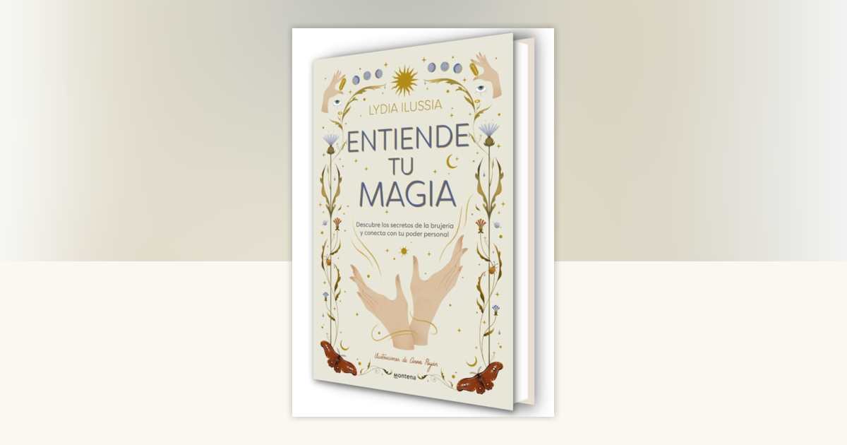 Entiende tu magia / Understand Your Magic by Lydia Ilussia ...