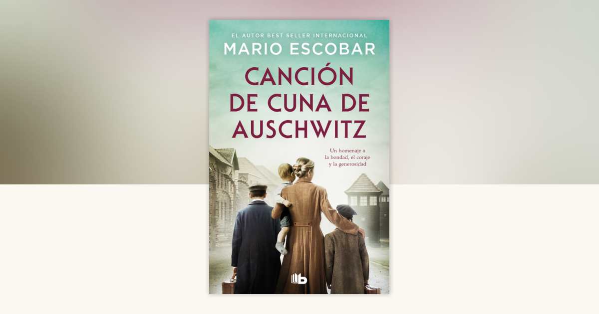Canción de cuna de Auschwitz / Auschwitz Lullaby by Mario Escobar ...
