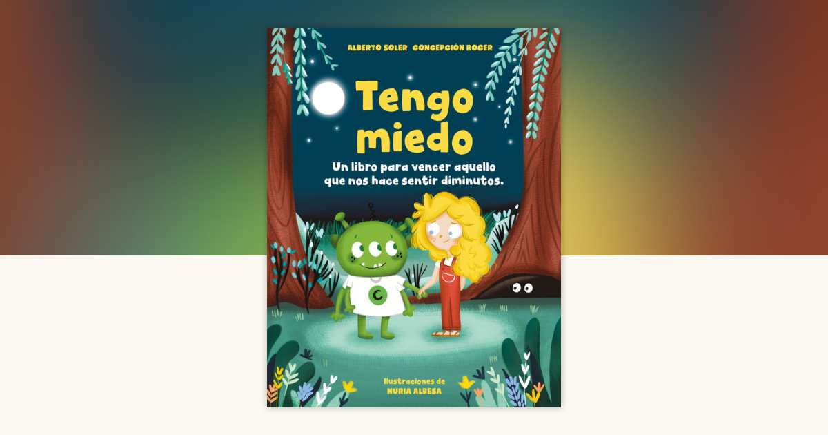Tengo miedo: Un libro para vencer aquello que nos hace sentir diminutos ...