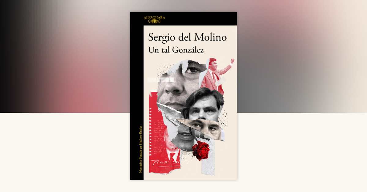 Un tal González / A Man Called González by Sergio Del Molino ...