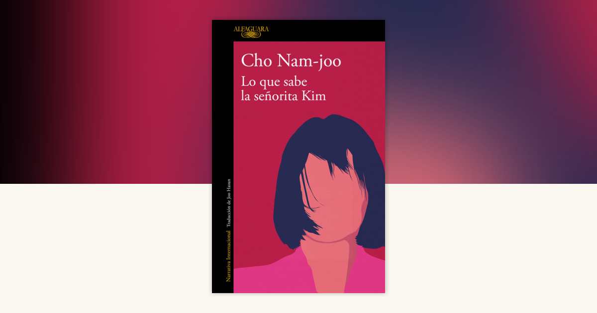 Lo que sabe la señorita Kim / Miss Kim Knows and Other Stories by Cho ...
